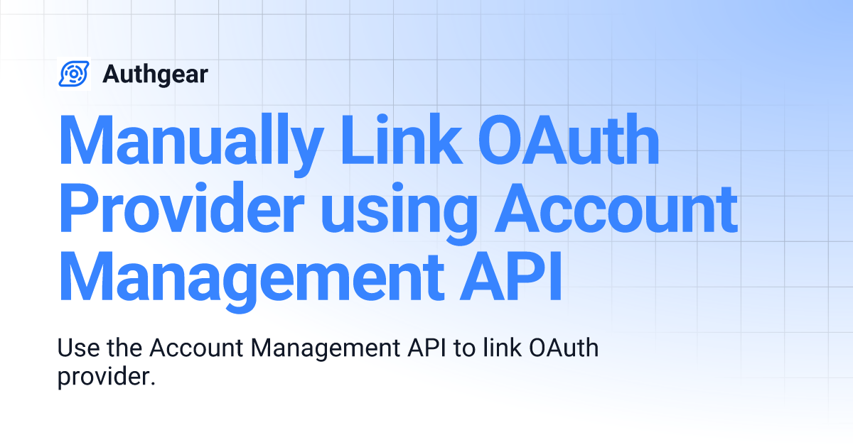 Manually Link OAuth Provider using Account Management API | Authgear
