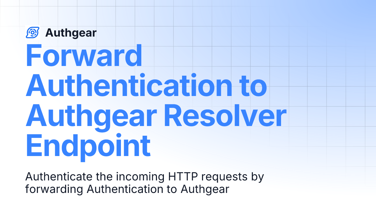 Forward Authentication to Authgear Resolver Endpoint | Authgear
