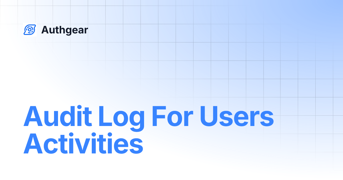 Audit Log For Users Activities | Authgear