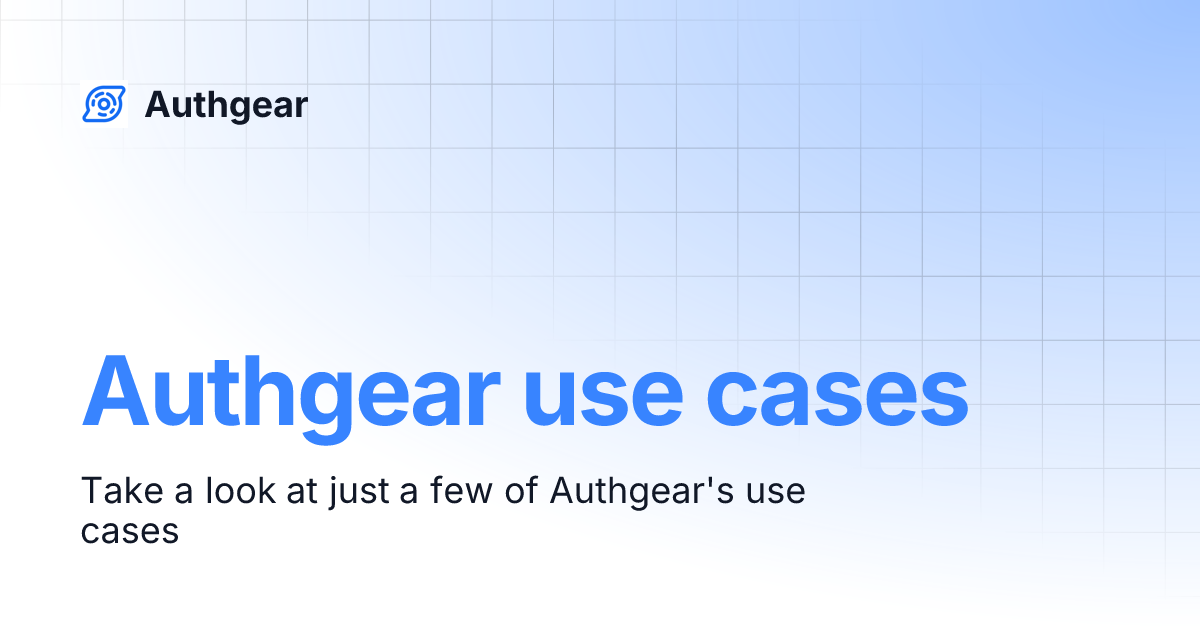 Authgear use cases | Authgear