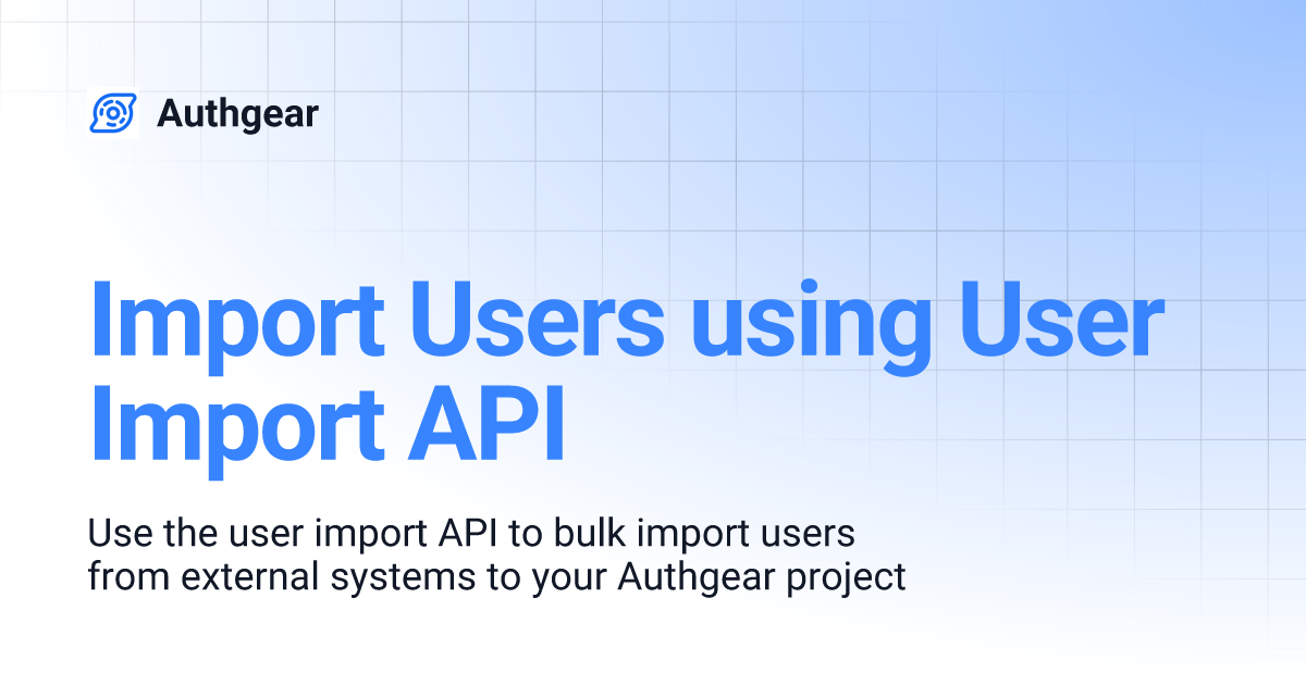 Import Users using User Import API | Authgear