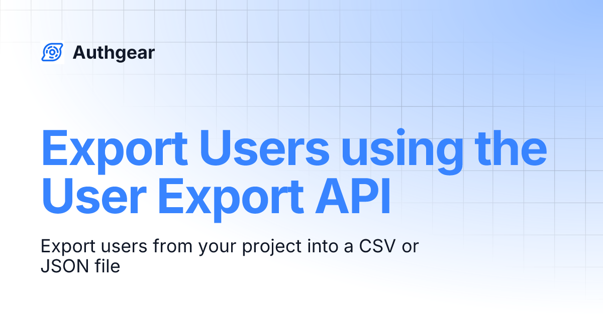 Export Users using the User Export API | Authgear
