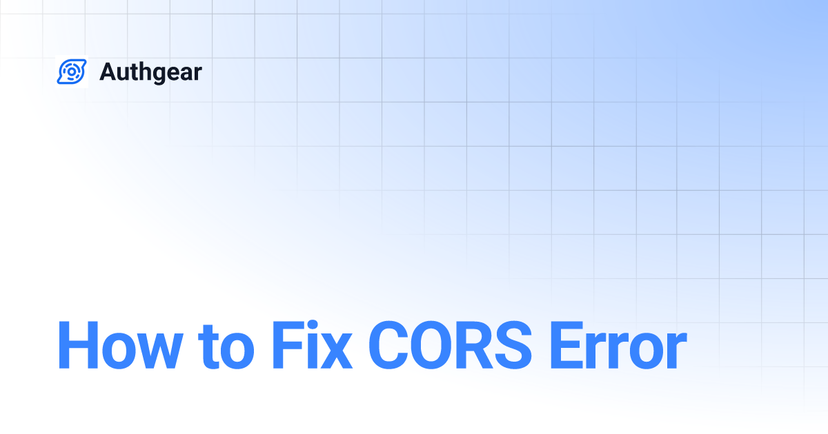 How to Fix CORS Error | Authgear