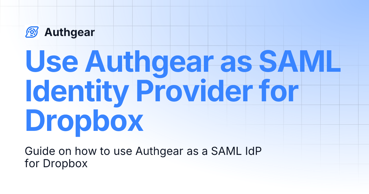 Use Authgear as SAML Identity Provider for Dropbox | Authgear