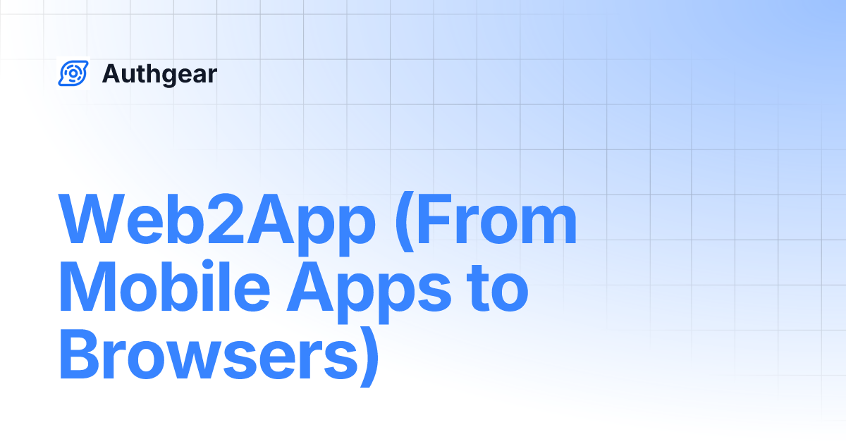 Web2App (From Mobile Apps to Browsers) | Authgear