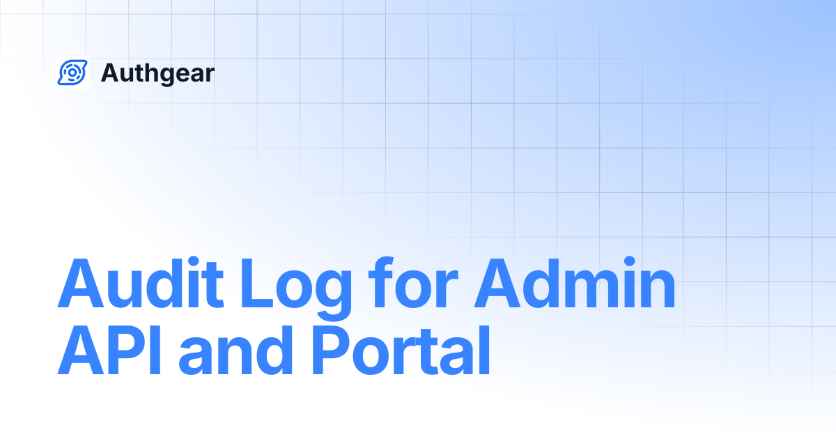 Audit Log for Admin API and Portal | Authgear