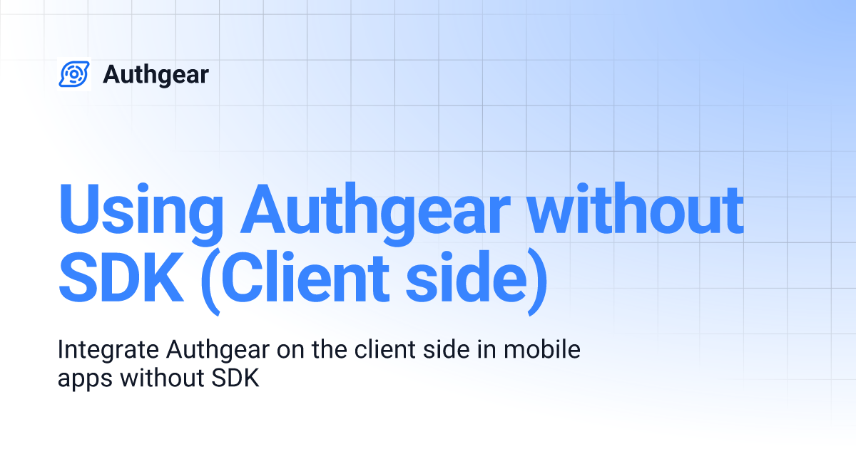 Using Authgear without SDK (Client side) | Authgear